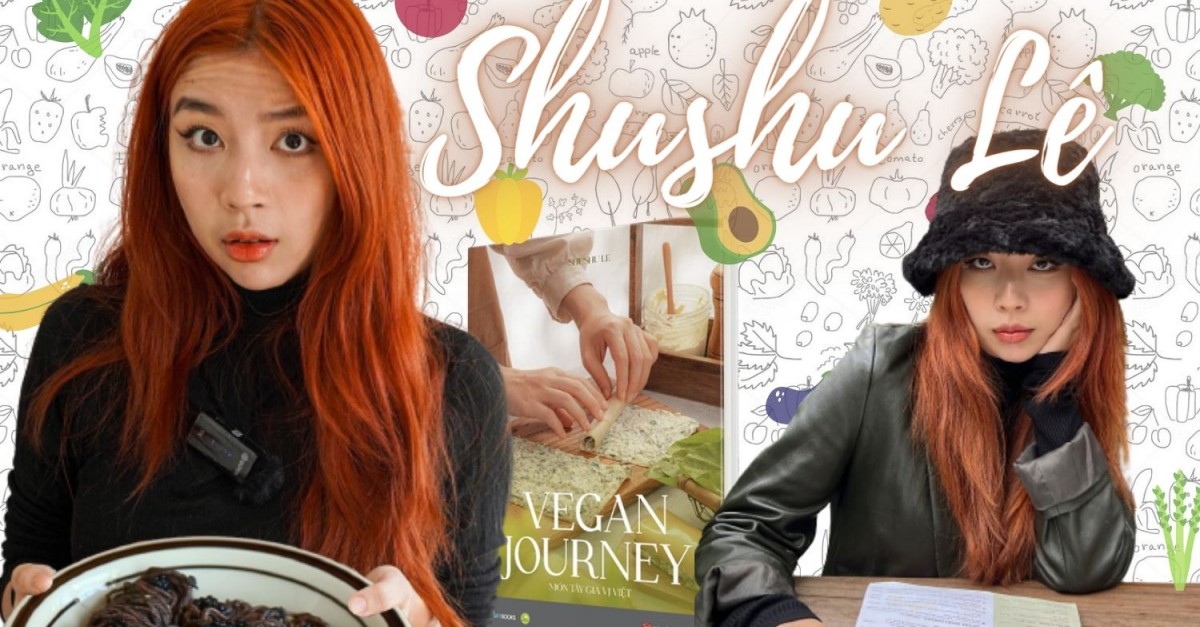Blogger Shushu Lê: Ăn chay không đơn thuần là một chế độ ăn